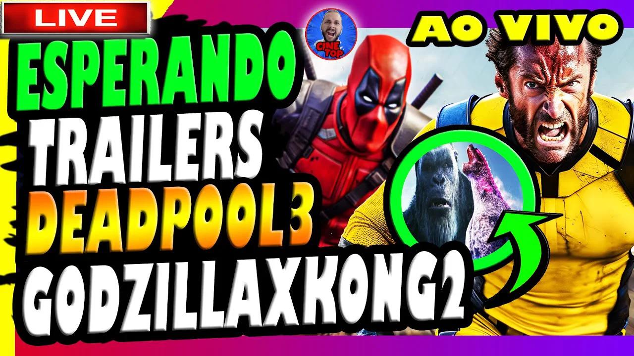 LIVE ESPERANDO TRAILER DEADPOOL 3 OFICIAL AO VIVO e TRAILER 2 GODZILLA ...