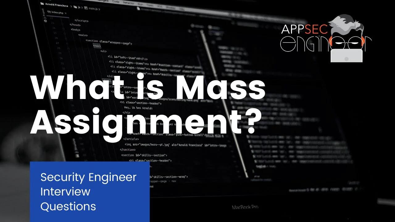 What is Mass Assignment? | Security Engineer Interview Questions