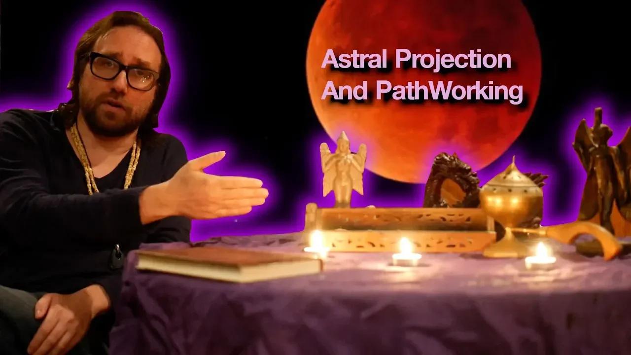 Astral Projection and PathWorking