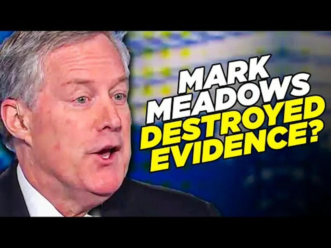 Former Aide Says Mark Meadows DEFINITELY Destroyed Evidence