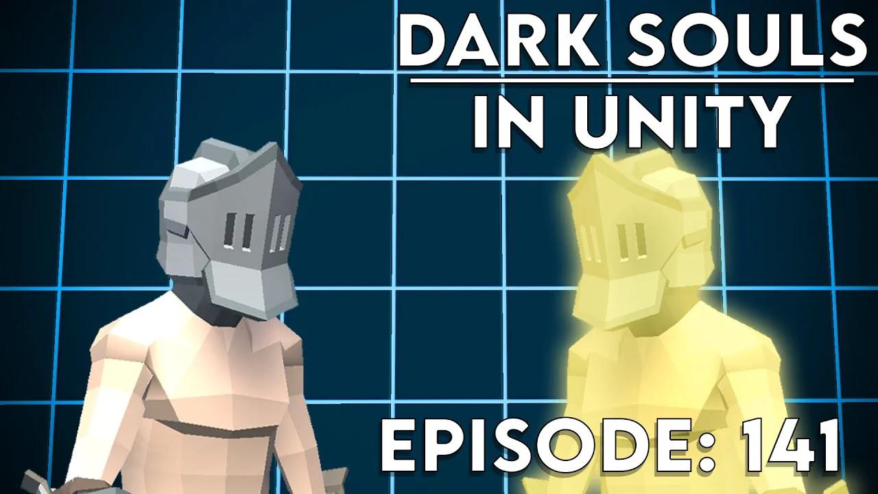 Create DARK SOULS in Unity EP. 141 Netcode Refactor (PT. 1)