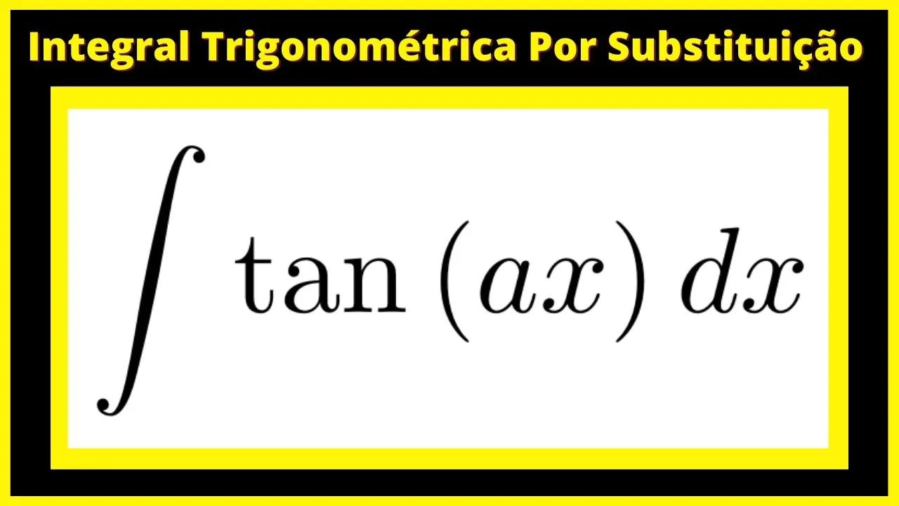 Integral Trigonométrica, int tan (ax)