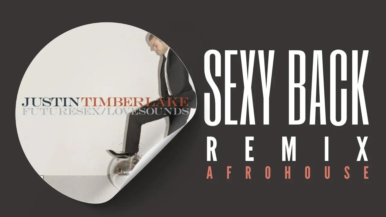 Justin Timberlake Sexy Back Remix Afrohouse2024