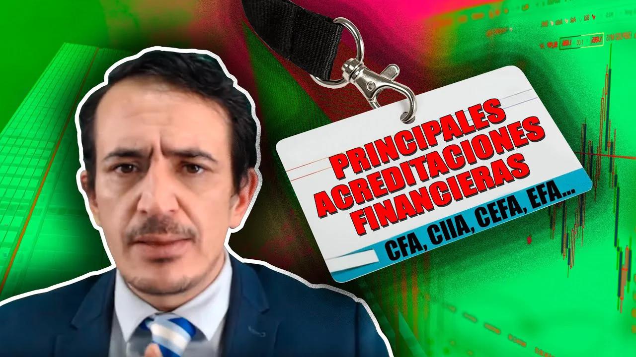 Principales Acreditaciones Profesionales FINANCIERAS: CFA, CIIA, CEFA ...