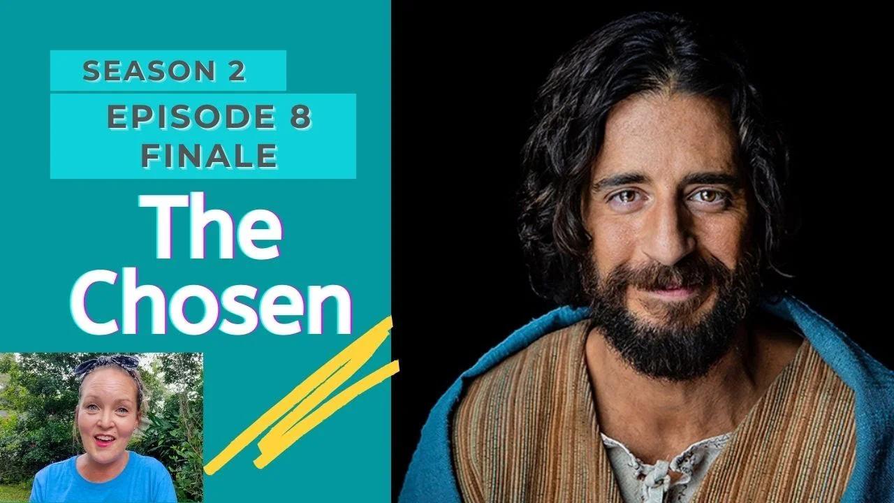 The Chosen (Season 2) Episode 8 (FINALE) Discussion