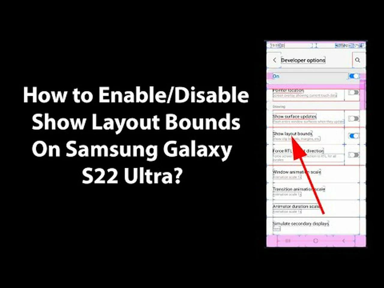 How to Enable/Disable Show Layout Bounds On Samsung Galaxy S22 Ultra?
