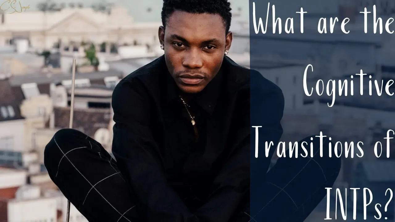 What are the Cognitive Transitions of INTPs? | INTP Personality type ...