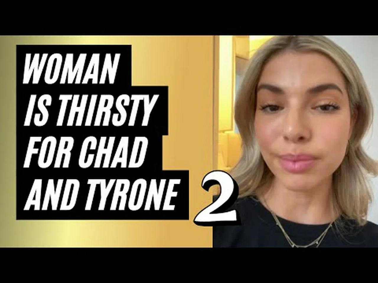 Thirsty Woman Is Obsessed With Chad And Tyrone, Part 2 - Females ...