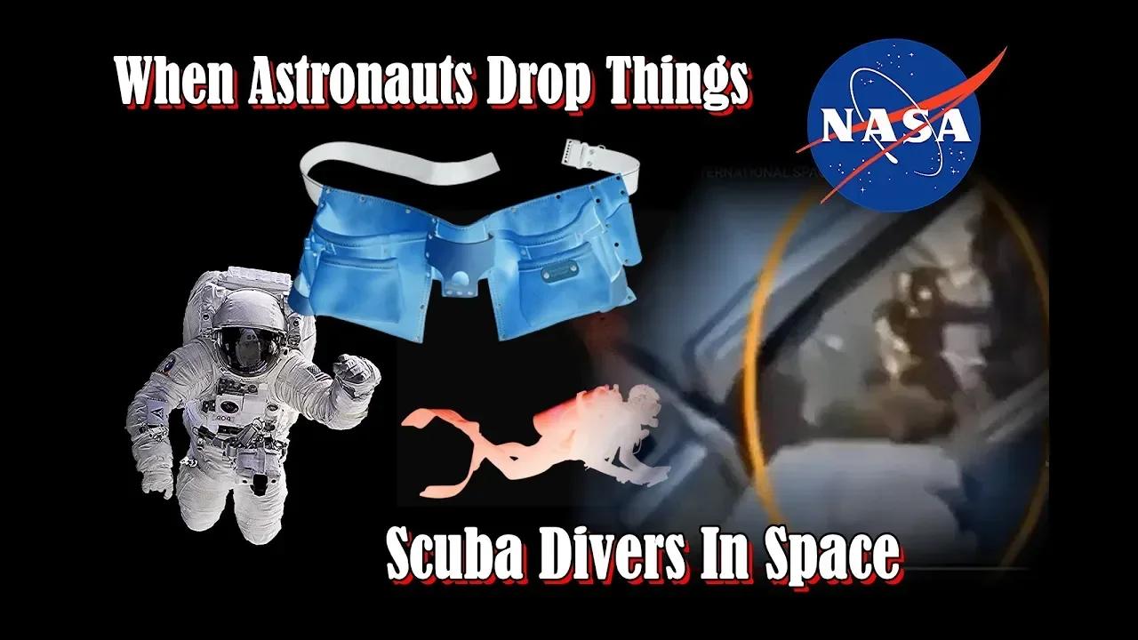 When Astronauts Drop Things & Scuba Divers In Space