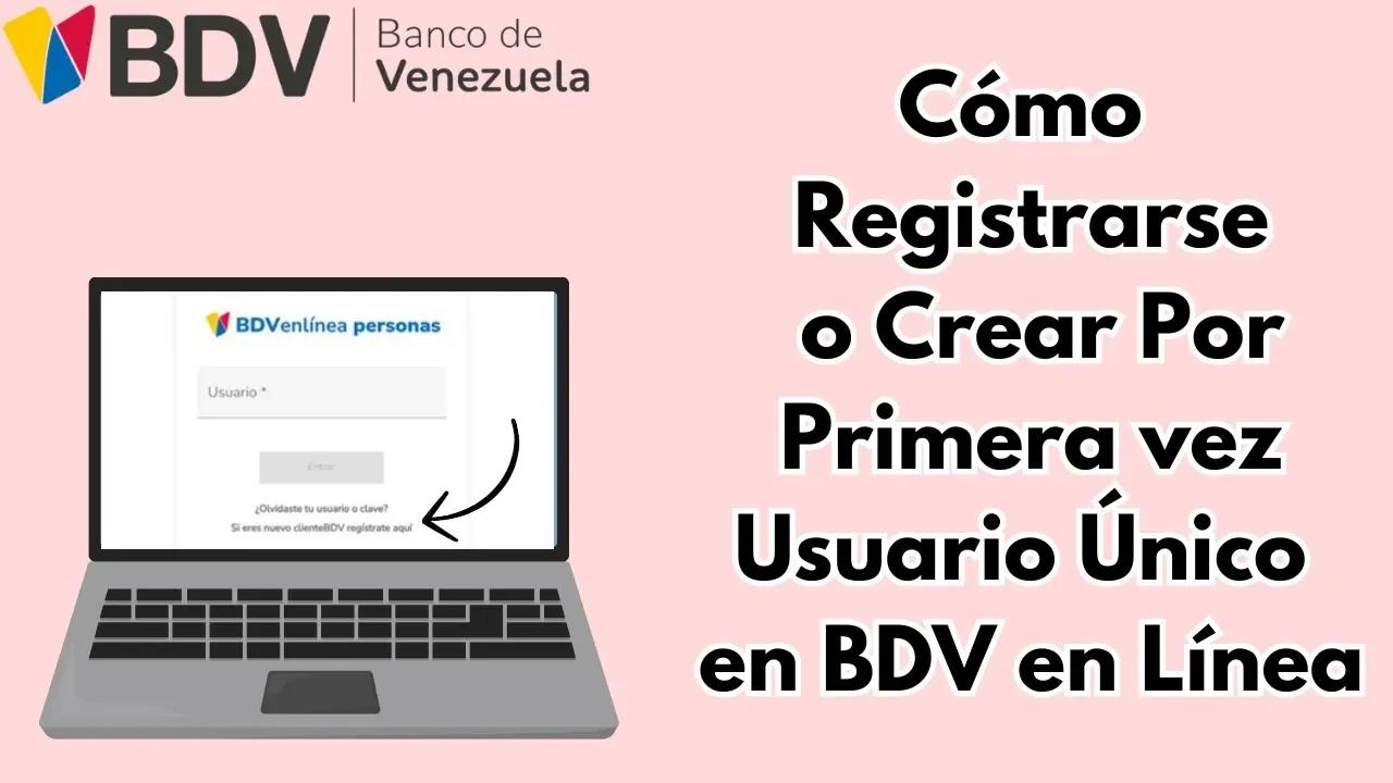 Cómo Registrarse o Crear Usuario Único por Primera Vez en BDV en Línea ...