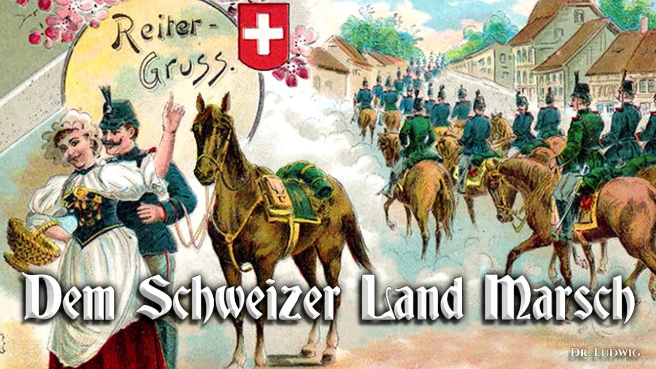Dem Schweizer Land-Marsch [German march]