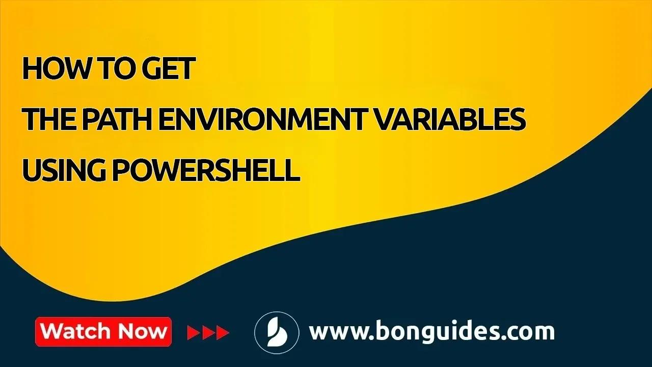 How To Get The Path Environment Variables Using Powershell