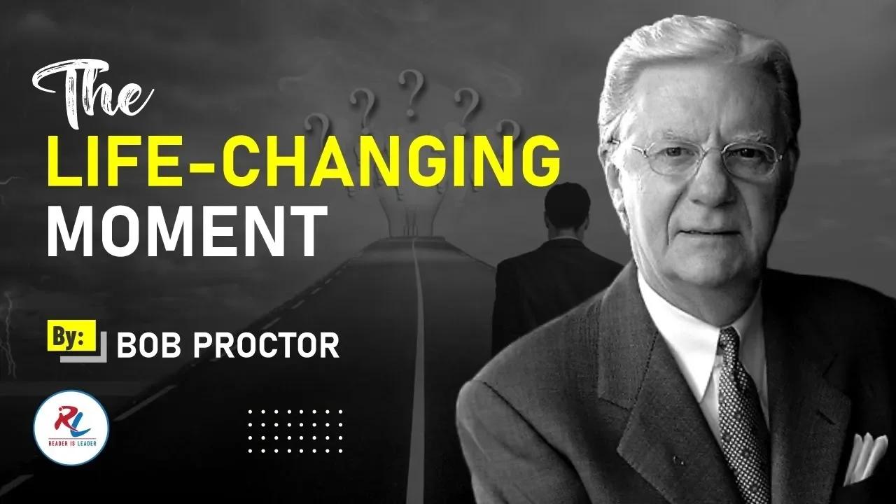 The Life Changing Moment For Bob Proctor