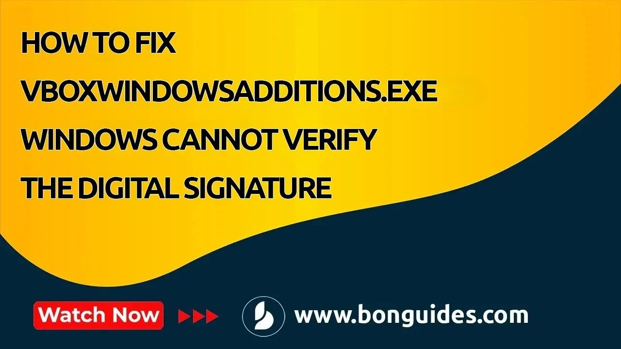 How to Fix VBoxWindowsAdditions.exe Windows Cannot Verify The Digital Signature on Windows 7 VM