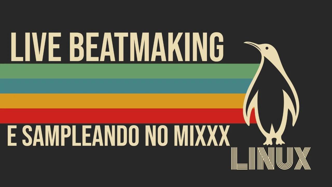 Linux: Live beatmaking e sampling com #MIXXX aka MPC DE POBRE
