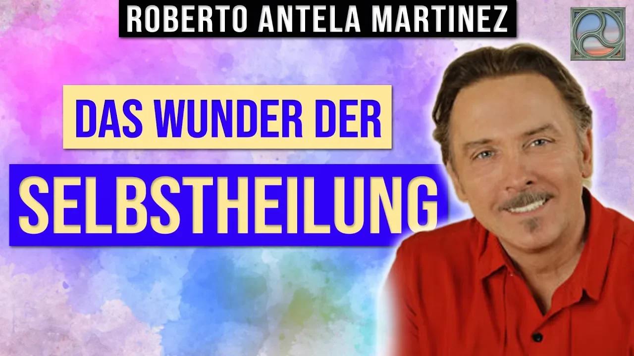 Das Wunder der Selbstheilung - Expertengespräch mit Roberto Antela Martinez