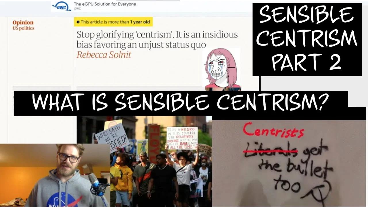 What is Sensible Centrism Part 2
