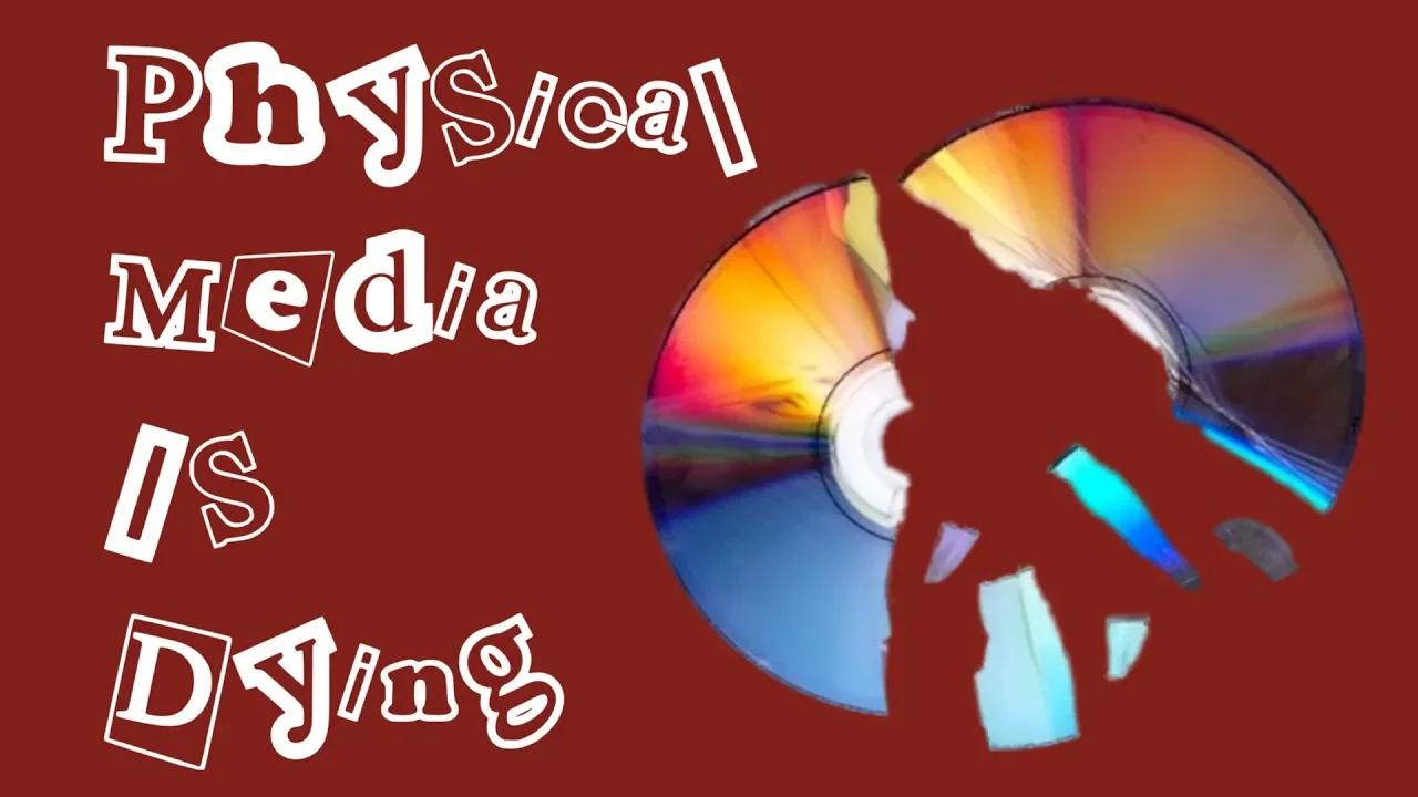Physical Media Is Dying