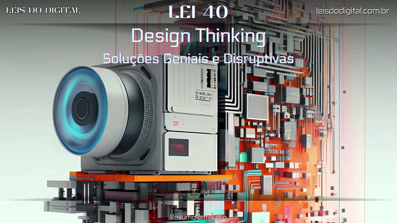 Leis do Digital | #40 - Design Thinking: Soluções Geniais e Disruptivas