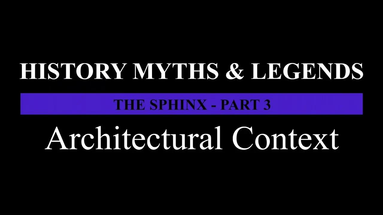 The Sphinx - Part 3 - Architectural Context