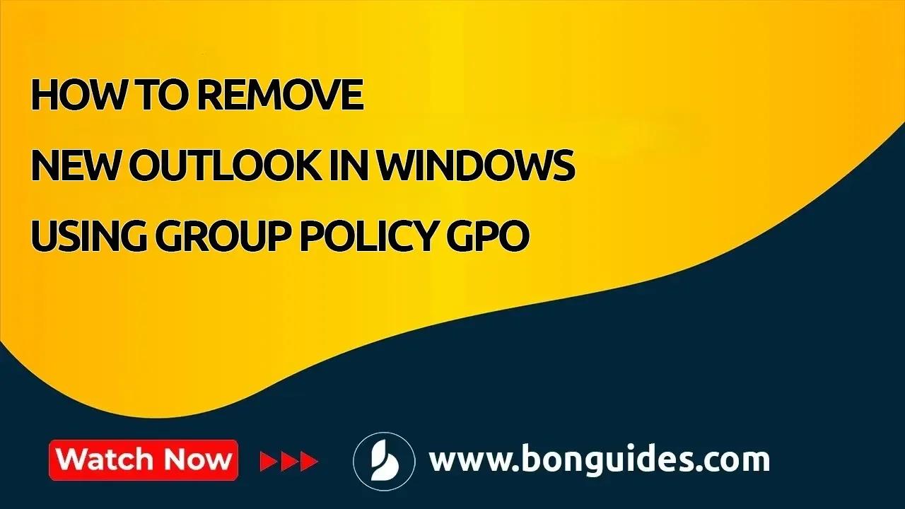 How To Remove New Outlook in Windows Using Group Policy GPO