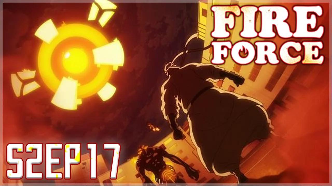 FIRE FORCE SAISON 2 Episode 17 – ALLIANCE | Enen no Shouboutai S2
