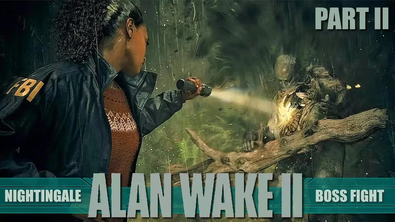 ALAN WAKE II Walkthrough Gameplay PART 2 NIGHTINGALE BOSS FIGHT & HEART ...