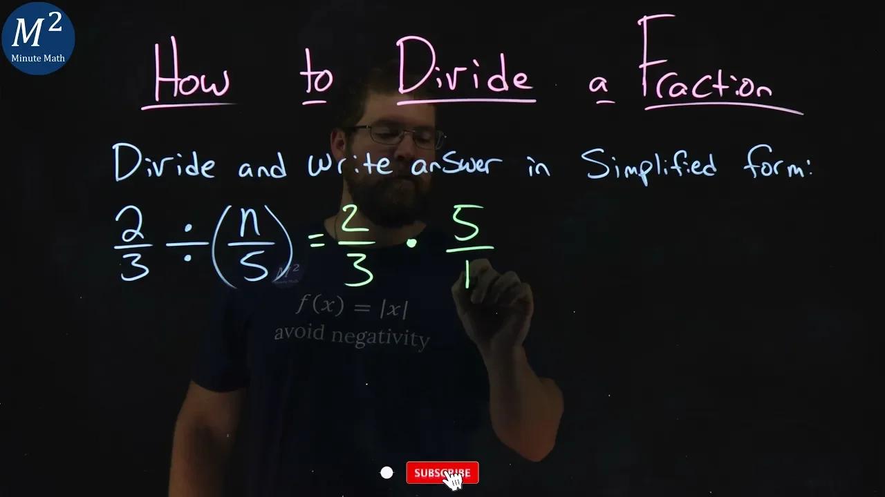 How to Divide a Fraction | 2/3 ÷ (n/5) | Part 2 of 4 | Minute Math