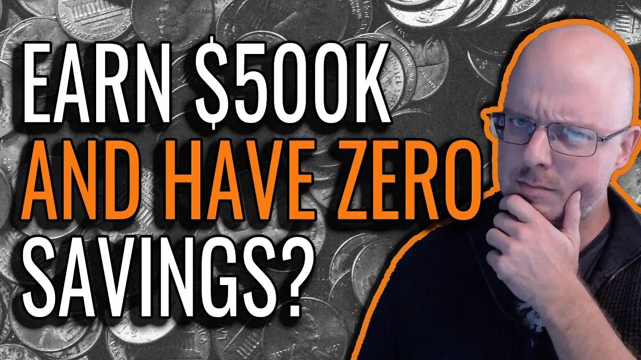 Earn $500K and zero Savings!