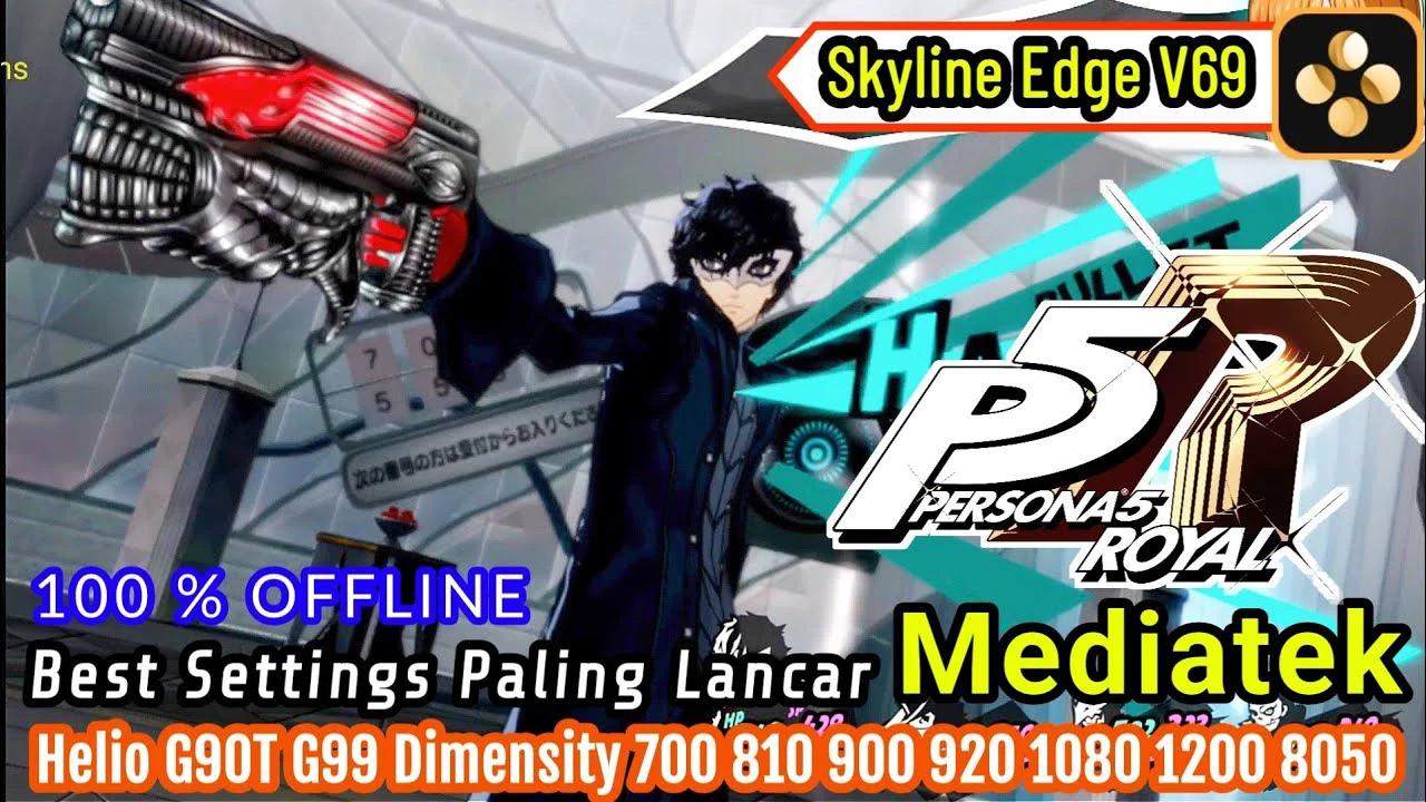 Persona 5 Royal - Skyline Edge V69 - Settings Paling Lancar di Semua ...