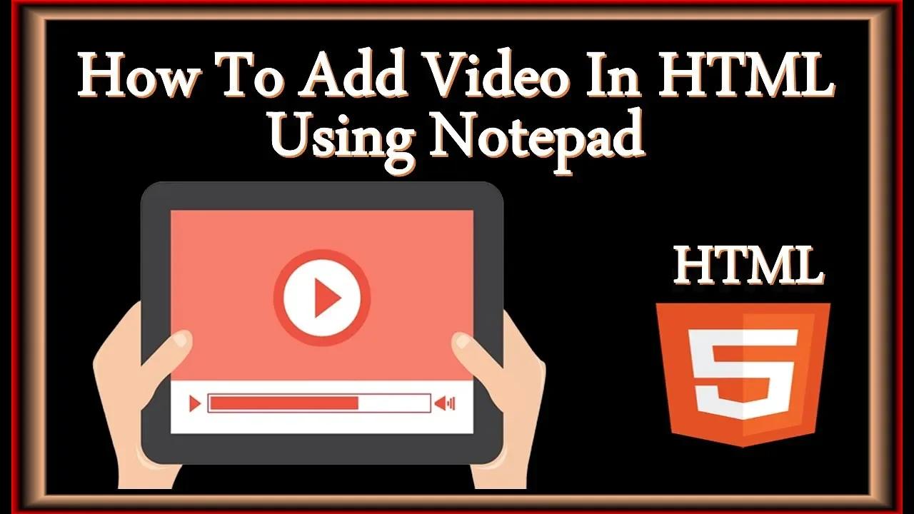 How To Insert Video In HTML Using Notepad | Insert Video In HTML