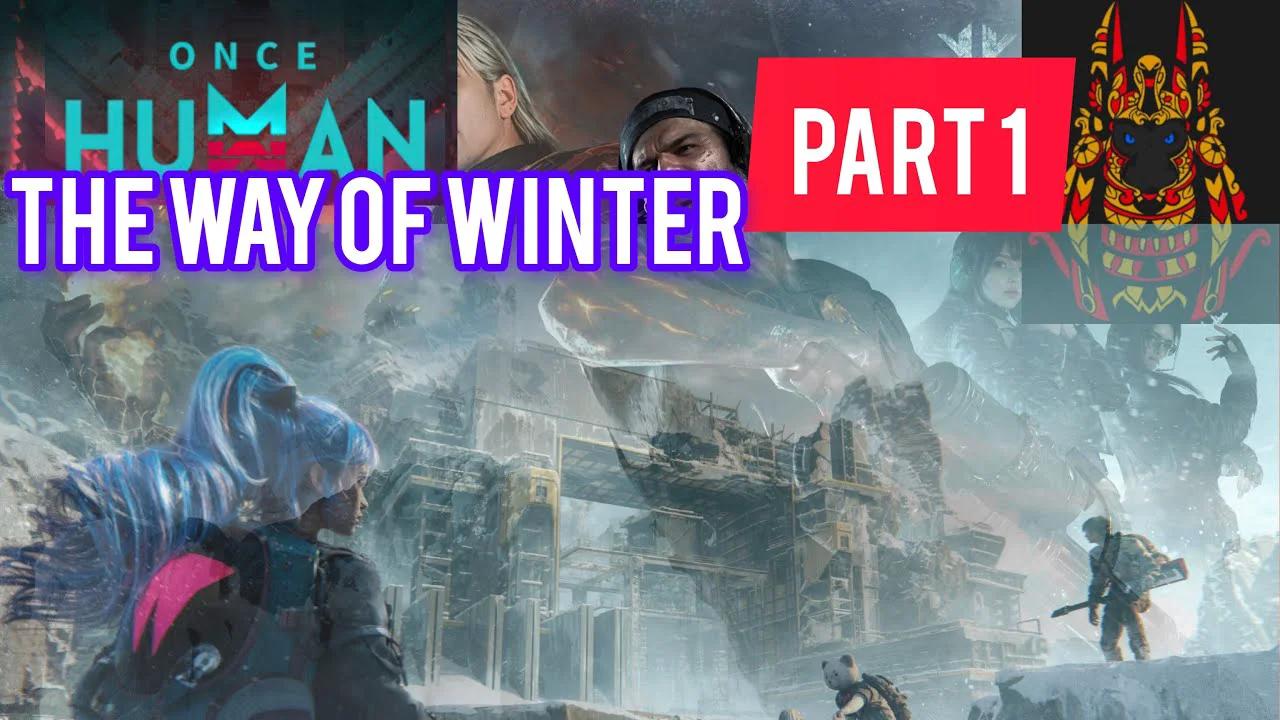 Once Human - The Way of Winter Part 1 #oncehuman