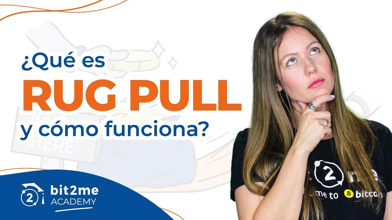 🎓 ¿Qué es un RUG PULL y cómo funciona? - Bit2Me Academy