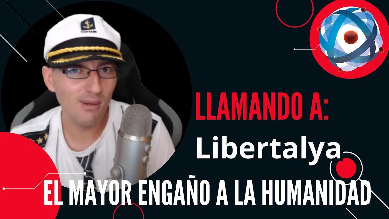 EL MAYOR ENGAÑO A LA HUMANIDAD. Llamamos a LIBERTALYA