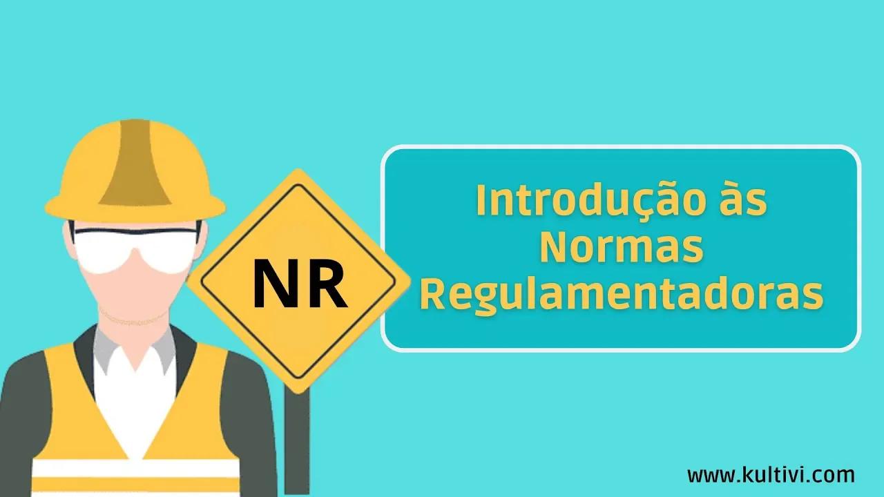 Introdução às Normas Regulamentadoras | NRs - Curso Rápido | Kultivi ...