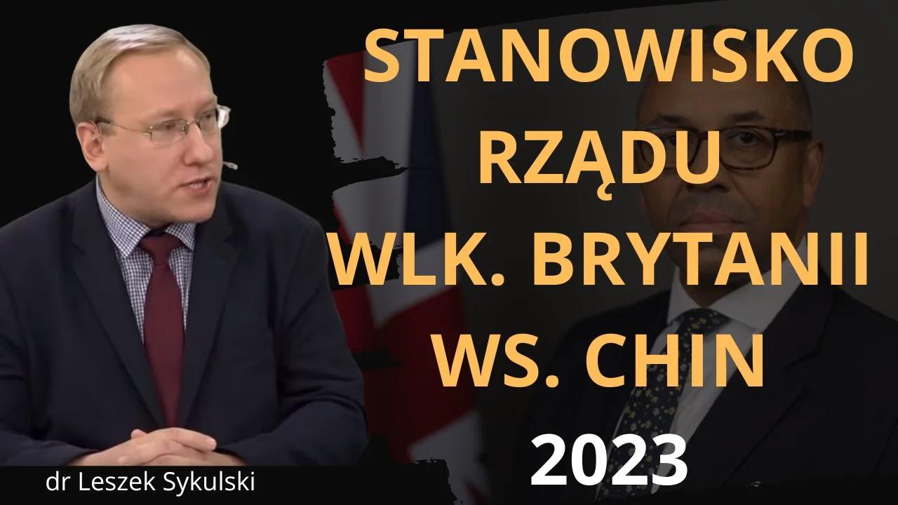 Stanowisko rządu Wielkiej Brytanii w sprawie Chin (2023) | Odc. 677 - dr Leszek Sykulski
