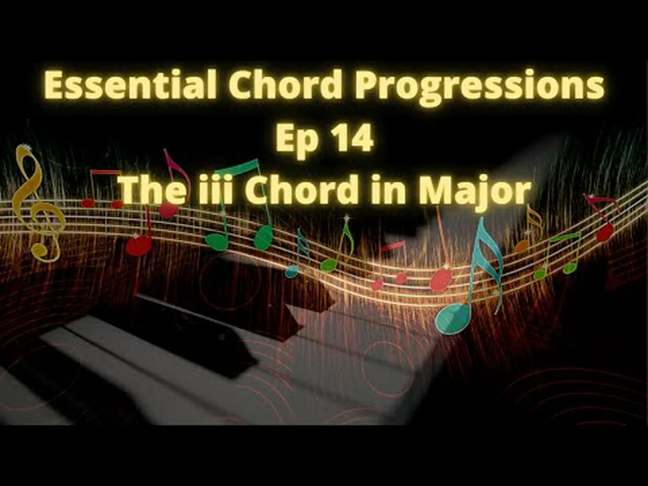 Essential Progressions Ep 14 "The iii Chord in Major"