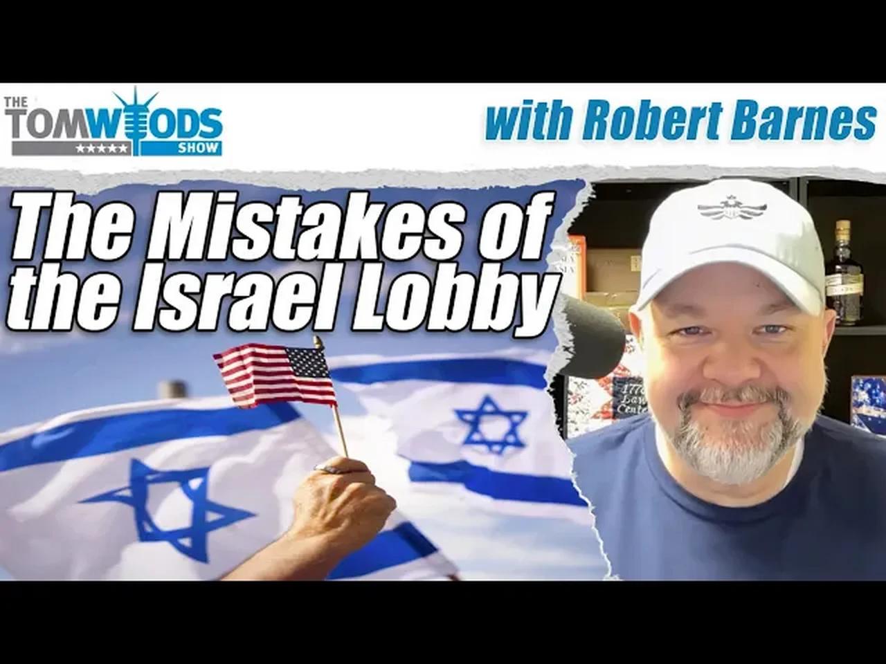 Robert Barnes on the Mistakes of the Israel Lobby | Tom Woods Show #2718