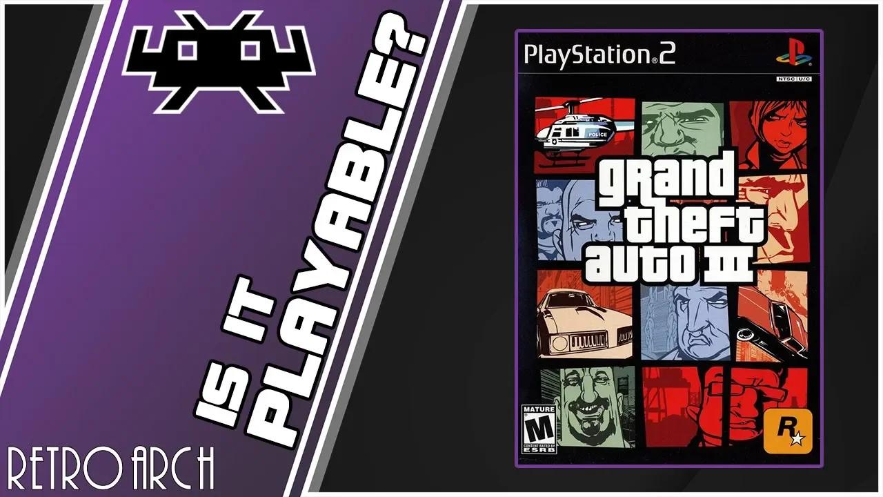 Is Grand Theft Auto III Playable? RetroArch Performance [PS2 | PCSX2]
