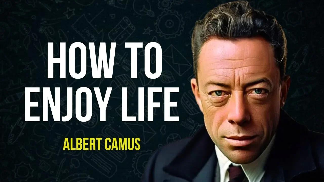 HOW TO ENJOY LIFE - Albert Camus | Philosophy of Absurdism!