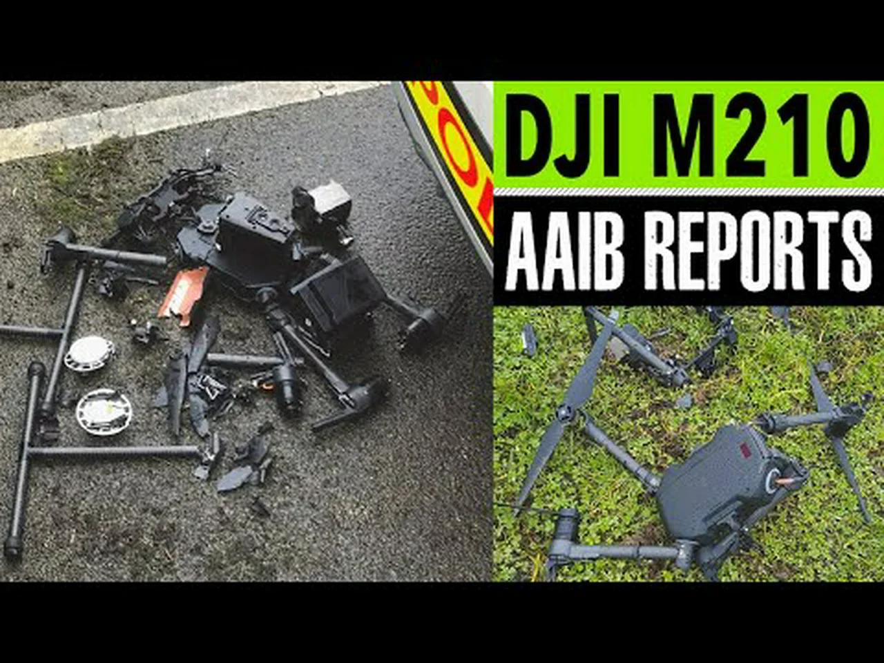 DJI M210 AAIB official accident and crash reports - are they there to ...