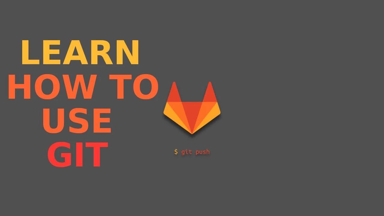 How to use Git and GitLab - Tutorial for beginners How to use Git and GitLab - Tutorial for beginners