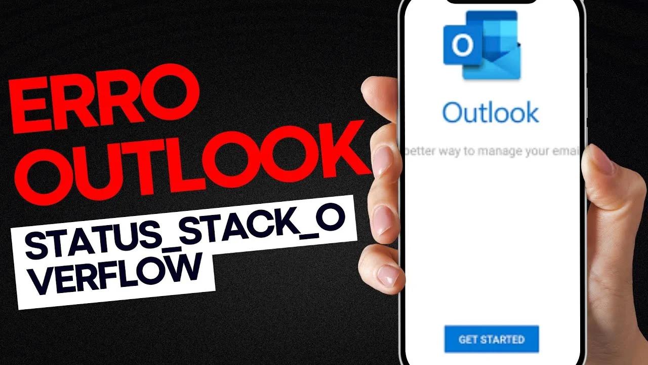COMO CORRIGIR O ERRO STATUS STACK OVERFLOW NO OUTLOOK