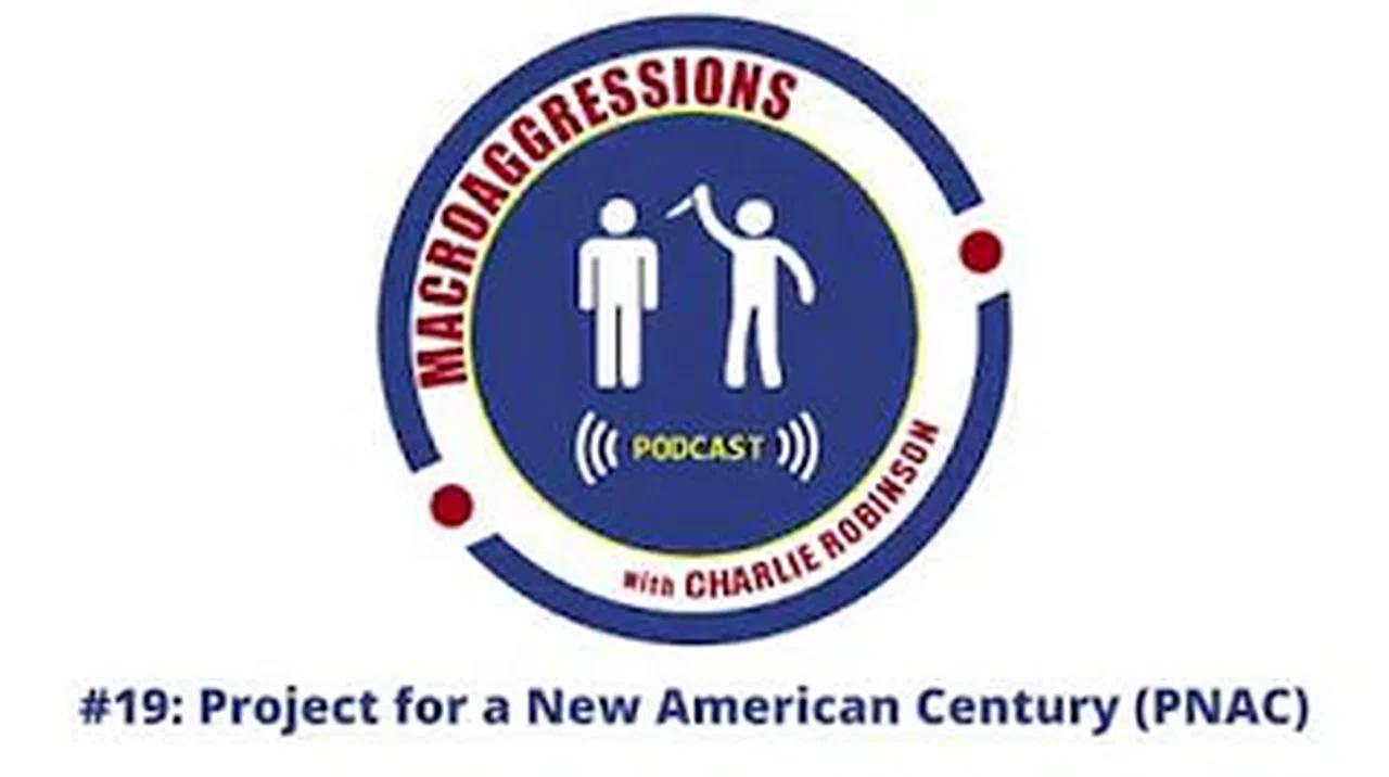 Episode #19 - The Project for a New American Century (PNAC)