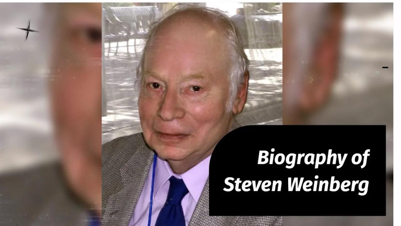 Biography of Steven Weinberg