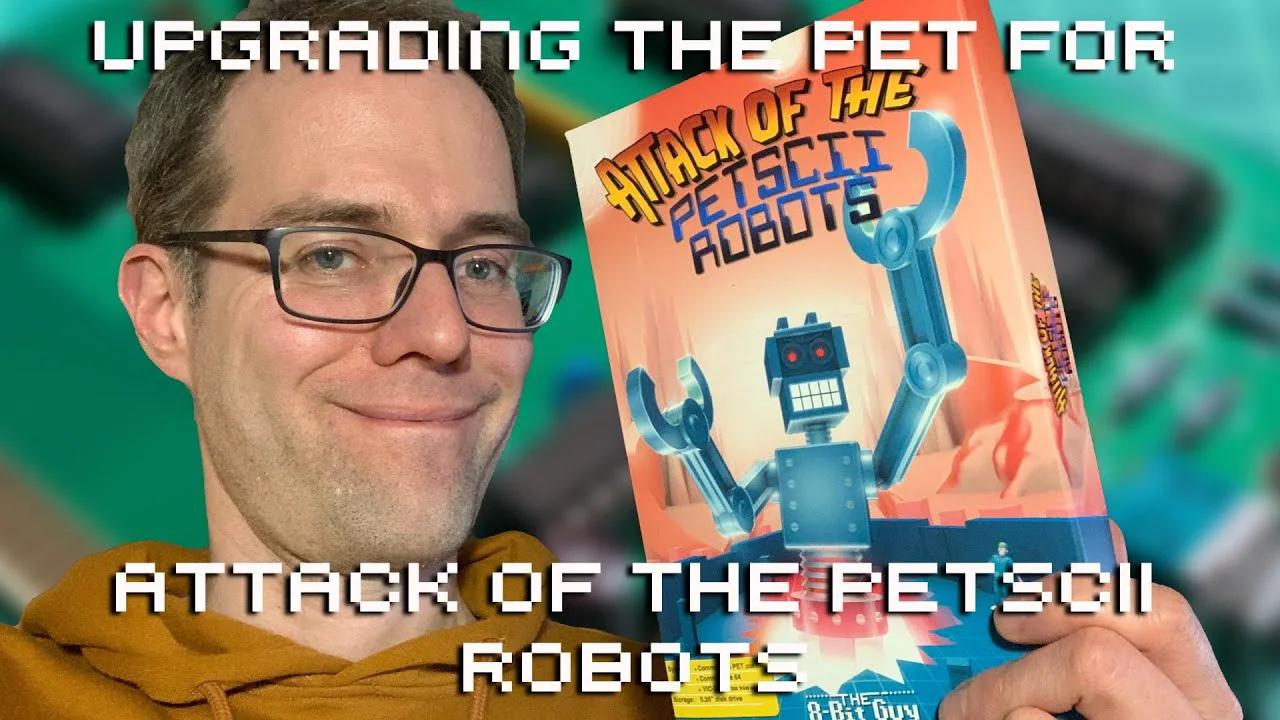 Upgrading the Commodore PET for "Attack of the Petscii Robots"