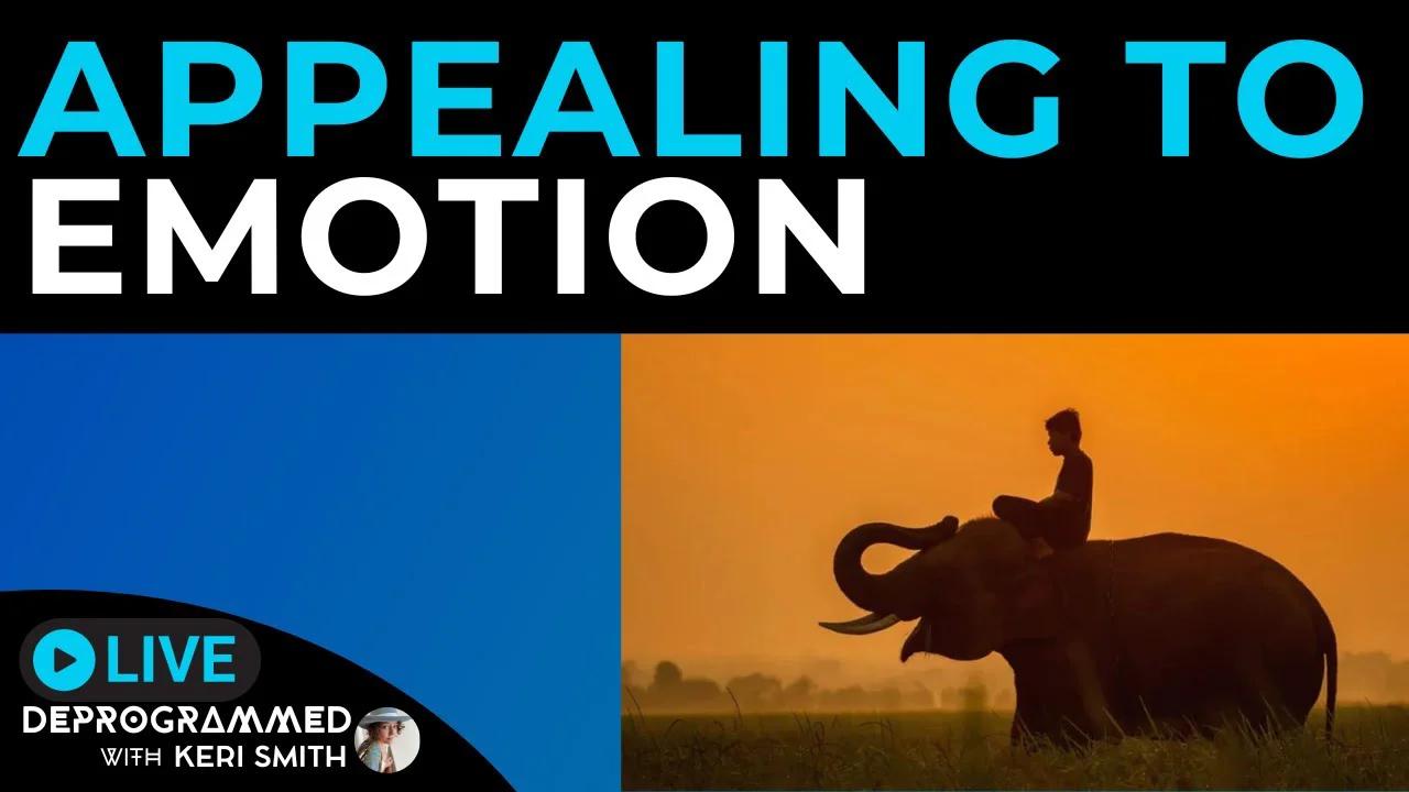 Appealing to Emotion - LIVE Deprogrammed with Keri Smith