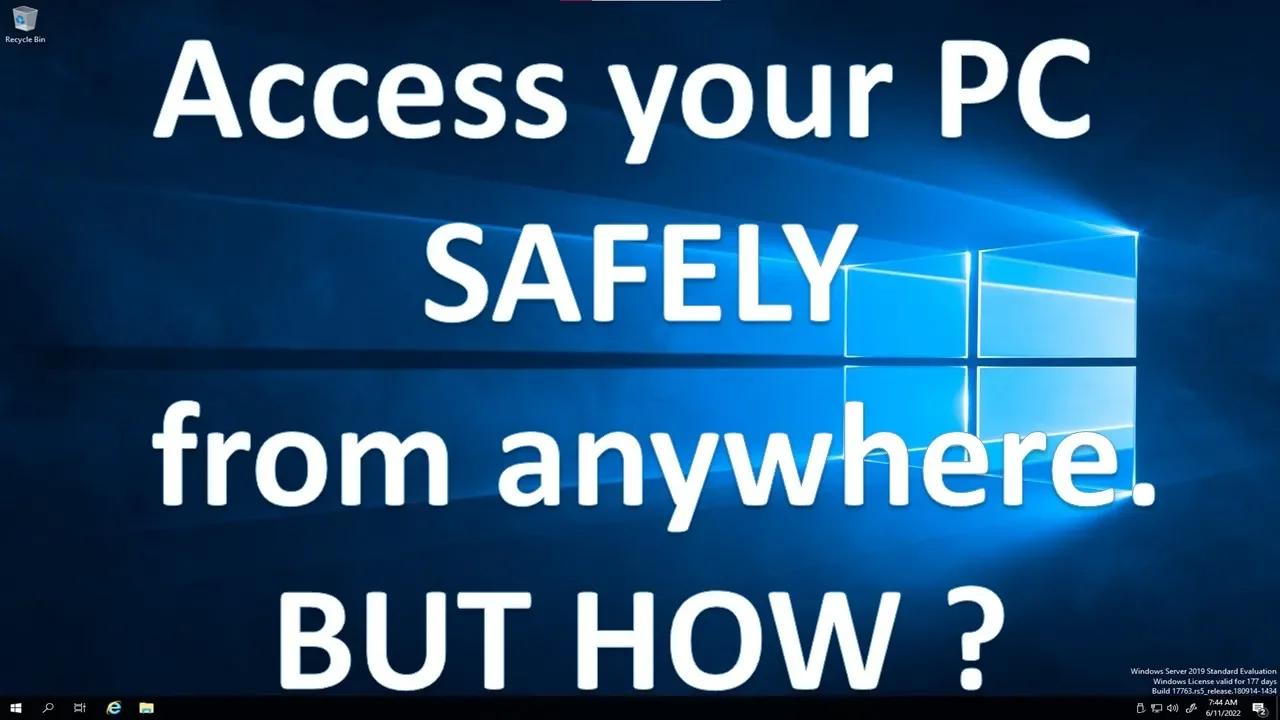Remote Control your PC from Anywhere- Safely - BUT HOW