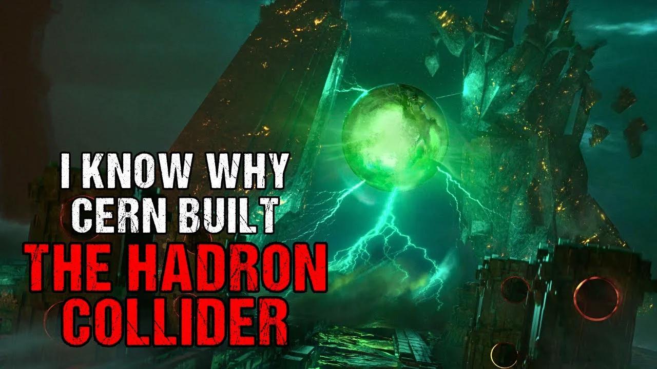 Sci-Fi Creepypasta "I Know Why CERN Built The Hadron Collider" | Alien ...