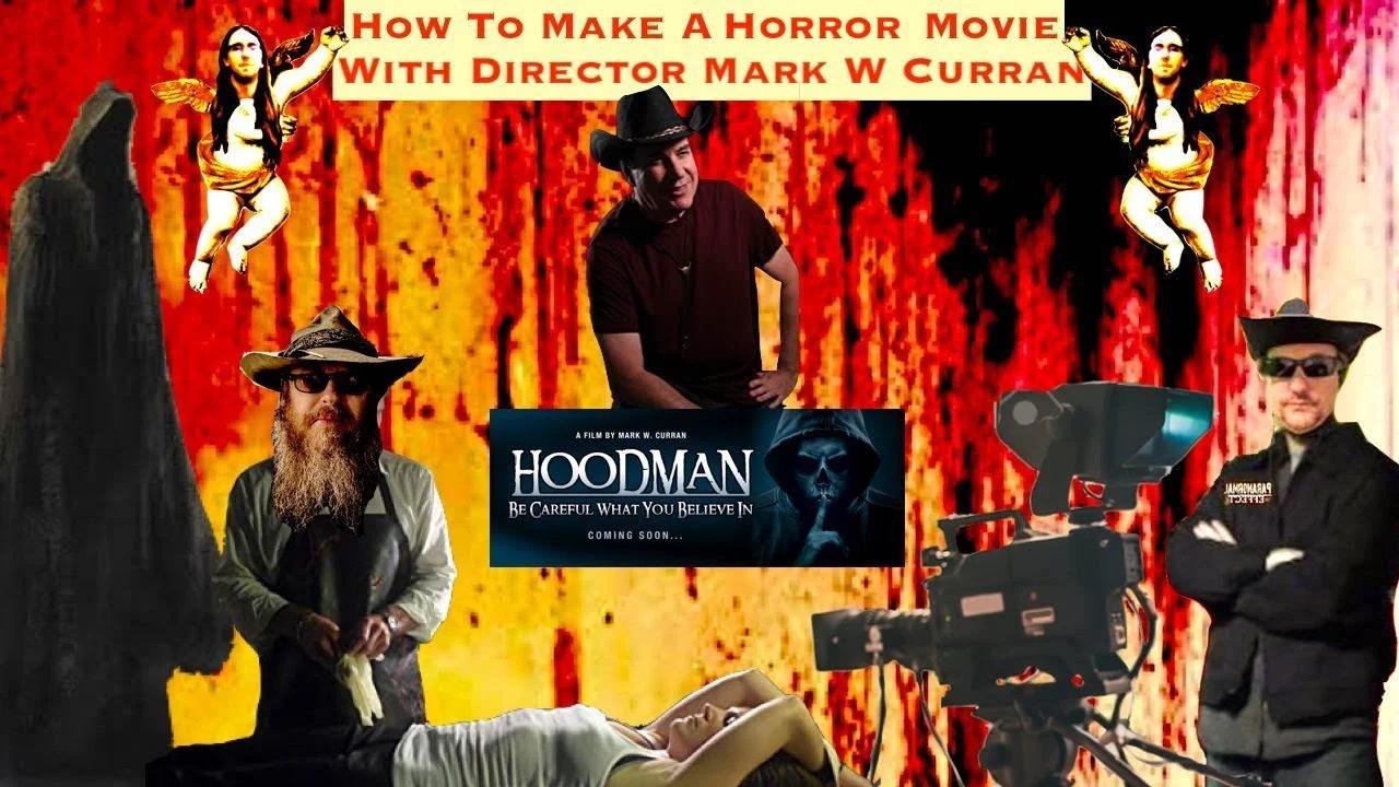How To Make A Horror Movie With Director Mark W Curran